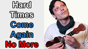 "Hard Times Come Again No More" - American Parlor Song - Rock Class 101